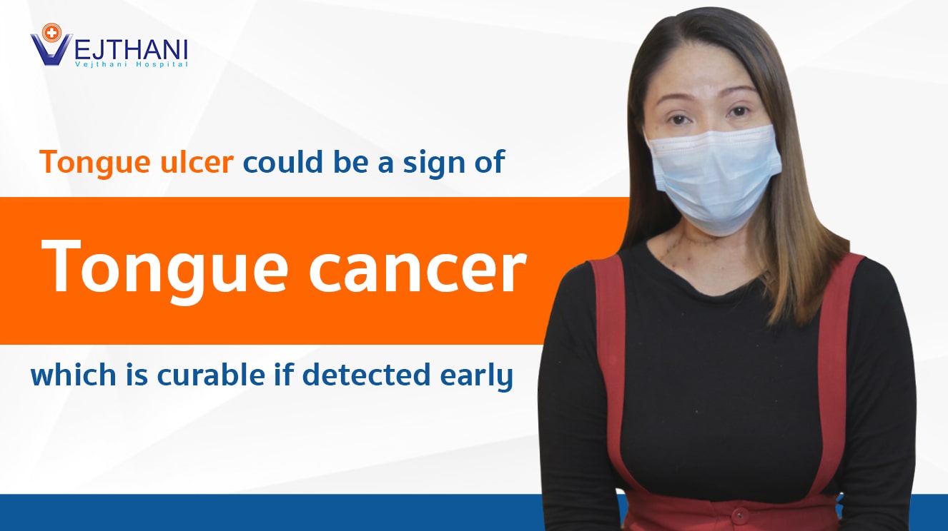 Tongue ulcer could be a sign of “Tongue cancer, “ which is curable if ...